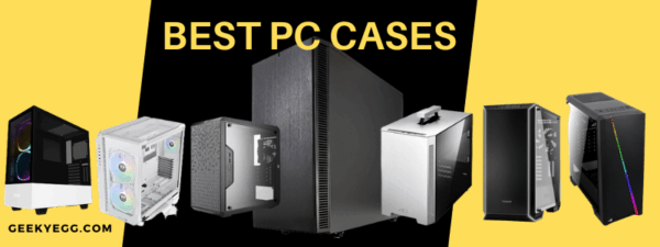 Top 10 Best Pc cases in 2022 - [Recommended pc cases for you]